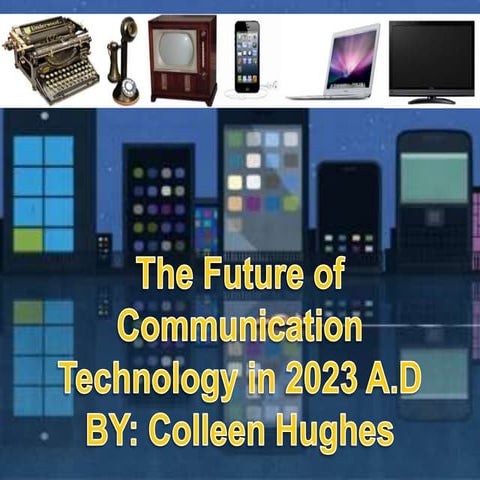 The future of communication technology 2023 | PPTX | History | Genres