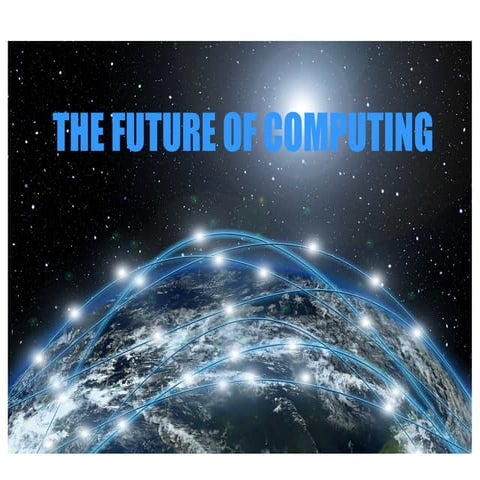 The Future of Computing by Ivan Gonzalez | PPT