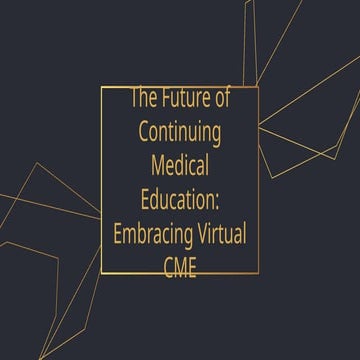 The Future of Continuing Medical Education Embracing Virtual CME.pptx