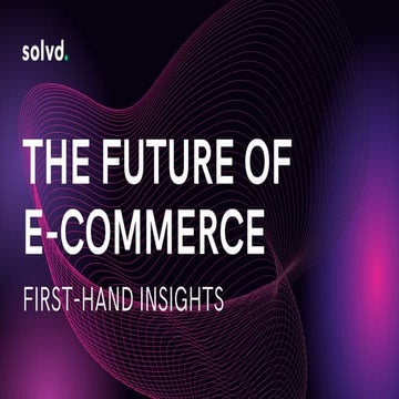 The Future of E-commerce: first-hands insights. | PDF