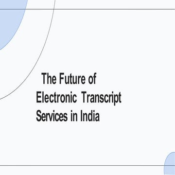 The Future of Electronic Transcript Services in India | PPT