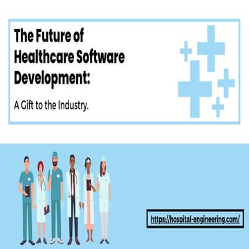 The Future of Healthcare Software Development: A Gift to the Industry ...