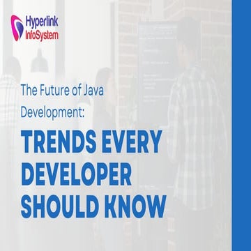 The Future of Java Development Trends Every Developer Should Know | PDF