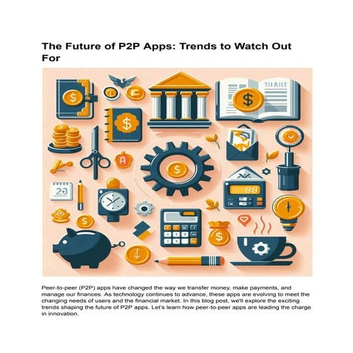 The Future of P2P Apps: Trends to Watch Out For | PDF