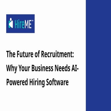 The Future of Recruitment Why Your Business Needs AI-Powered Hiring Software | PPT