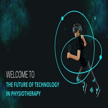 Ashva presents : The future of technology in physiotherapy | PPTX