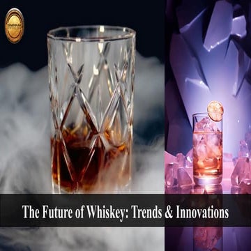 The Exciting Future of Whiskey-Making - Trends & Innovations.pptx