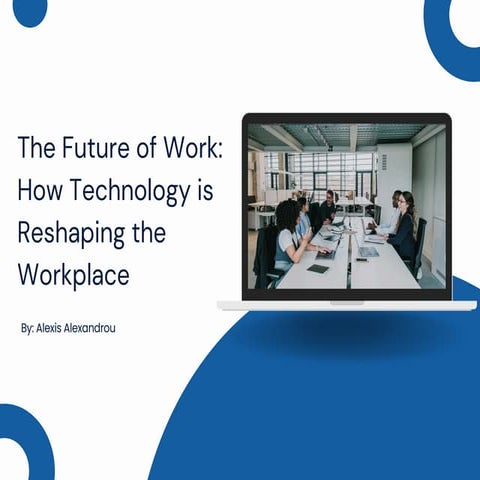 The Future of Work How Technology is Reshaping the Workplace_Alexis ...