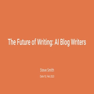The Future of Writing: AI Blog Writers | PPT