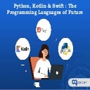 The Future Programming Languages Are Python Kotlin And Swift