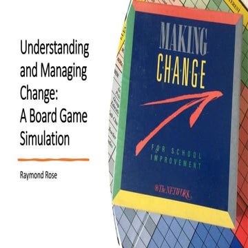 Understanding and Manageing Change: A Board Game Simulation | PPT