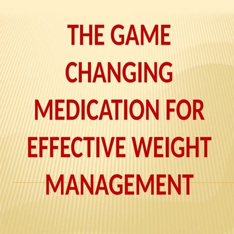 The Game Changing Medication for Effective Weight Management | PPT