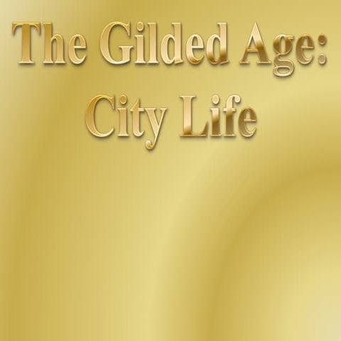 The gilded age city life | PPT