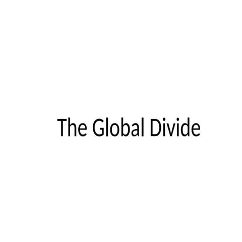 The Global Divide in the Contemporary World | PPTX