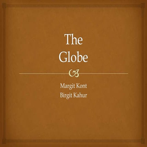 The (Shakespeare's) globe. | PPTX