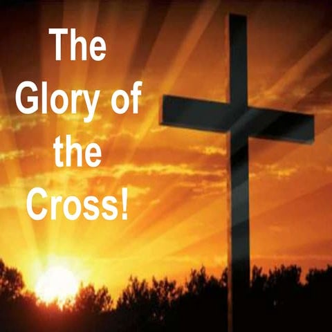 The Glory of the Cross! | PPTX