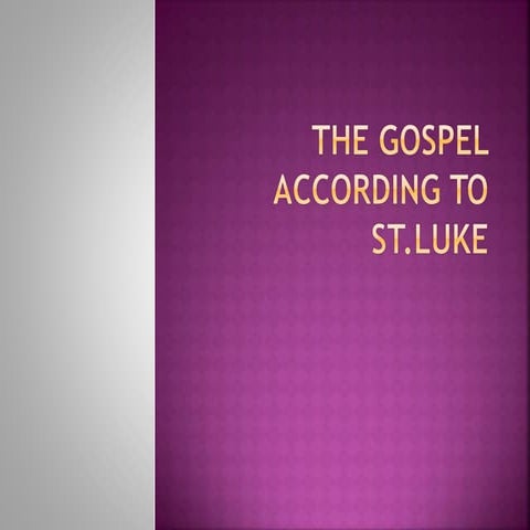 The gospel according to St. Luke | PPTX