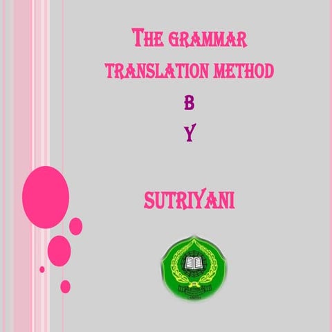 The grammar translation method sutriyani | PPTX