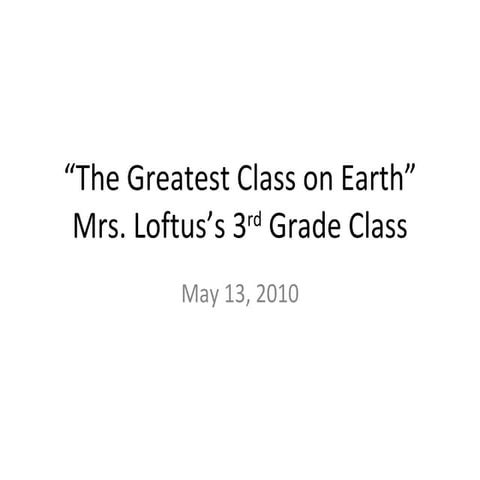The greatest class on earth mrs. loftus | PPT