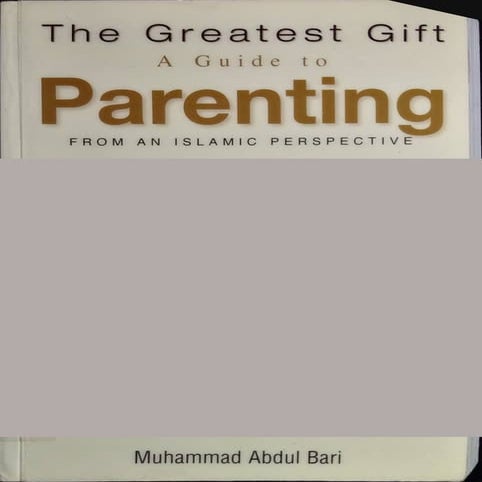 The greatest gift a guide to parenting from an islamic perspective by ...