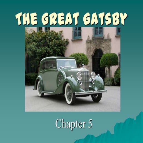 The great gatsby chapter 5 | PPTX