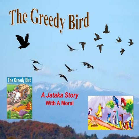 The Greedy Bird - A Jataka Story with a Moral Lesson | PPT