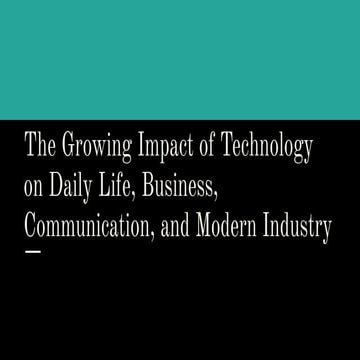 The Growing Impact of Technology on Daily Life, Business, Communication ...