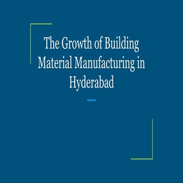 The Growth of Building Material Manufacturing in Hyderabad.pptx