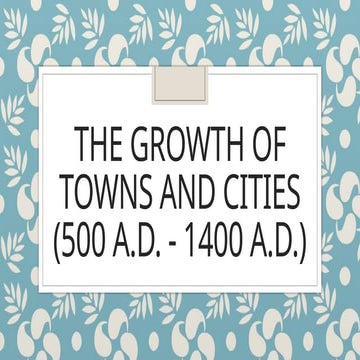 THE GROWTH OF TOWNS AND CITIES IN EUROPE DURING THE MIDDLE AGES (500 A ...