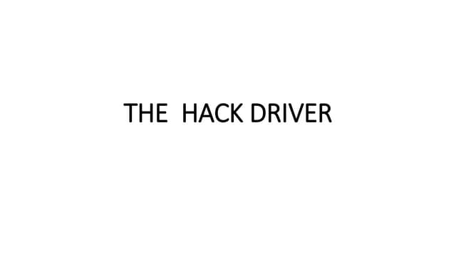 The Hack Driver Pptx