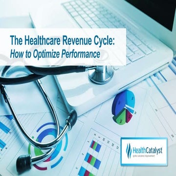 The Healthcare Revenue Cycle: How to Optimize Performance | PPTX