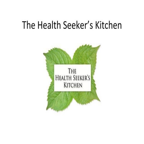 The Health Seeker's Kitchen | PPT