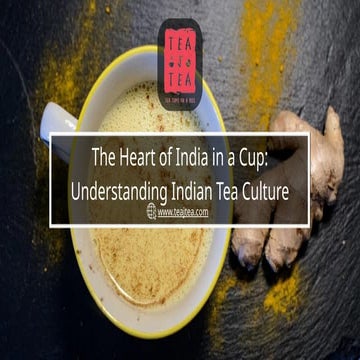 The Heart of India in a Cup: Exploring Indian Tea Culture | PPT