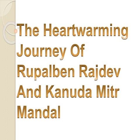 The Heartwarming Journey Of Rupalben Rajdev And Kanuda Mitr Mandal | PPT