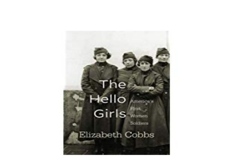 [P.D.F.] LIBRARY The Hello Girls Americas First Women Soldiers *onlin…