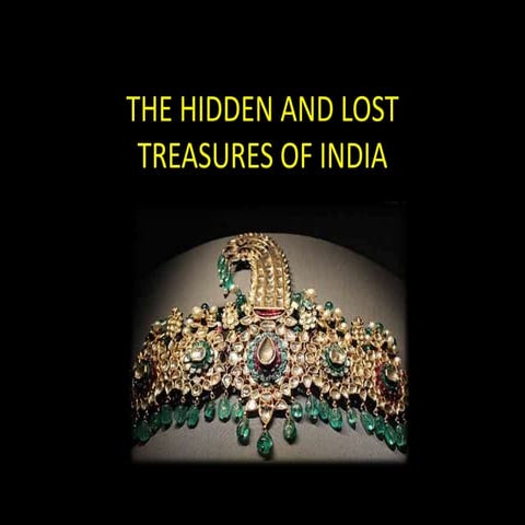 The hidden and lost treasures of india | PPTX