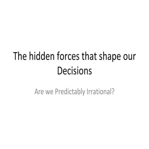 The Hidden Forces That Shape Our Decisions 1 3 | PPT