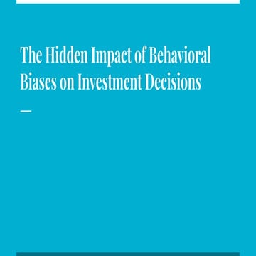 The Hidden Impact of Behavioral Biases on Investment Decisions.pdf