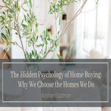 Avraham Glattman on The Hidden Psychology of Home Buying Why We Choose ...