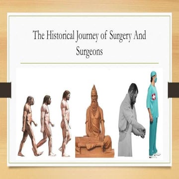 The historial journey of surgery and surgeons: reduced version | PPTX