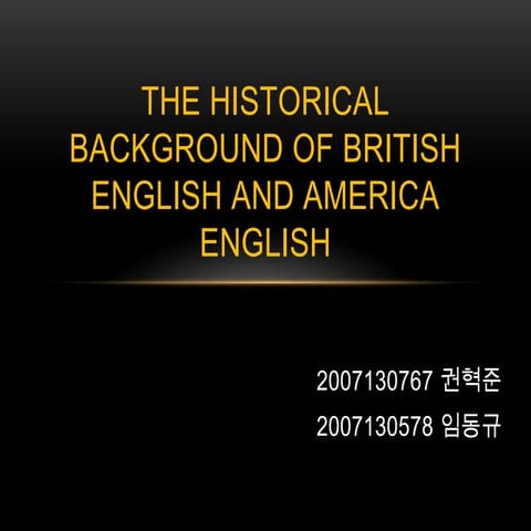 The historical background of british english and america english | PPTX