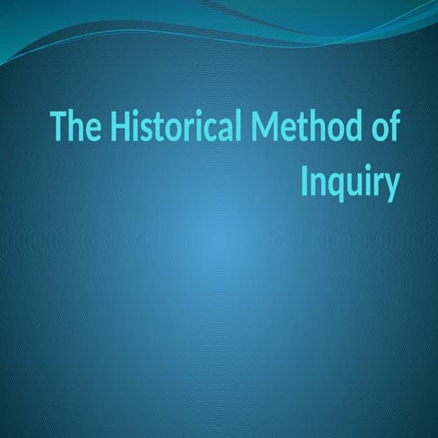 The Historical Method of Inquiry Explained | PPTX