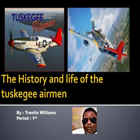 The history and life of the tuskegee airmen | PPTX