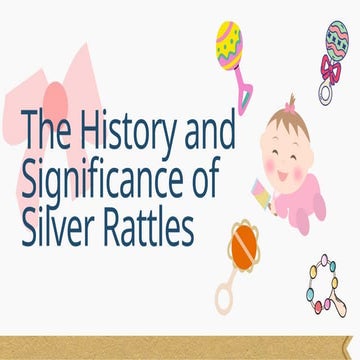 The History and Significance of Silver Rattles | PPT