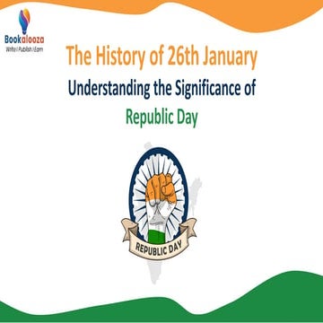 The History of 26th Jan Understanding the Significance of Republic Day ...