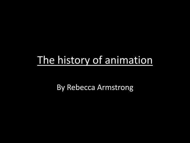 Lesson 2 history of animation | PPTX | Computer Animation | Computer Software and Applications