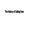 The history of ceiling fans | PPTX