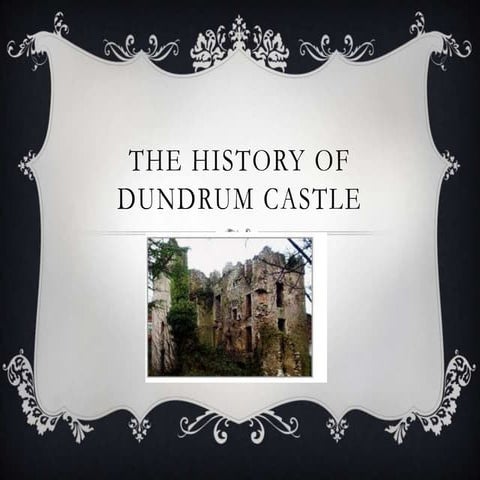 The history of dundrum castle | PPTX