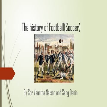 The history of Football by SOR Vanntha Nelson | PPTX