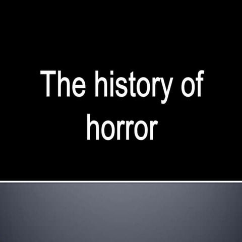 The history of horror | PPTX | Horror | Genres